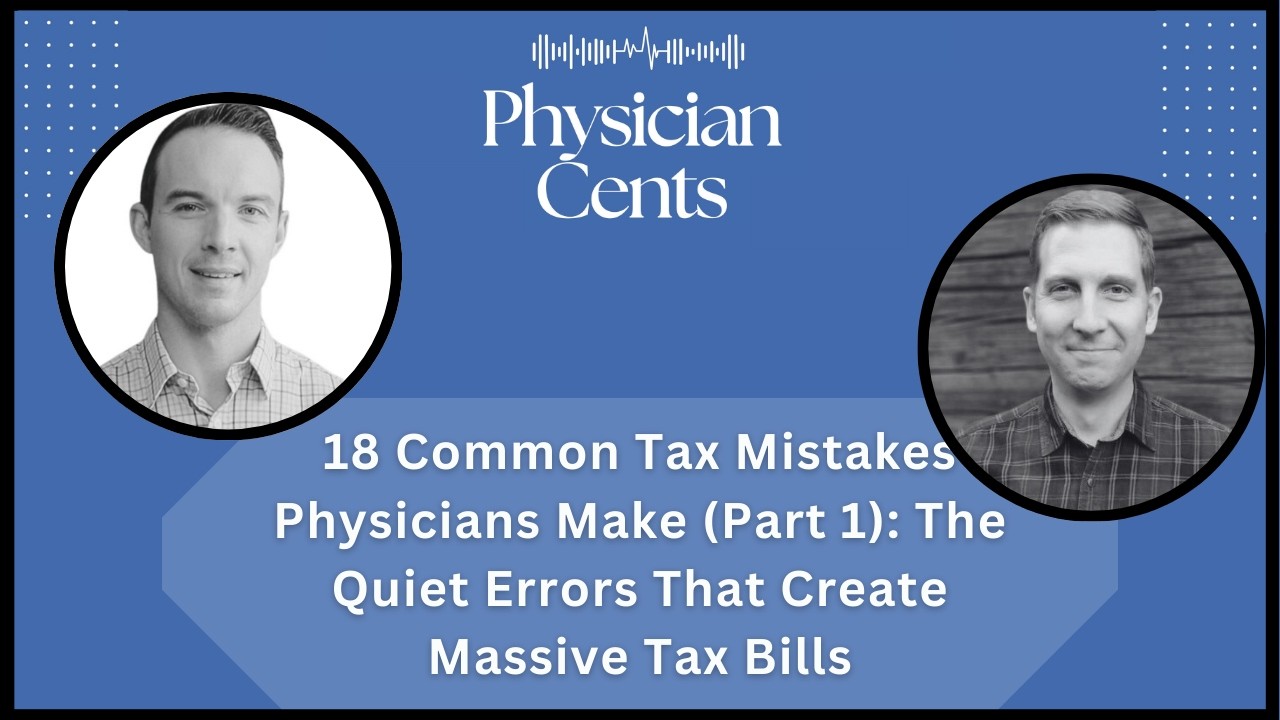 18 Common Tax Mistakes Physicians Make (Part 1): The Quiet Errors That Create Massive Tax Bills