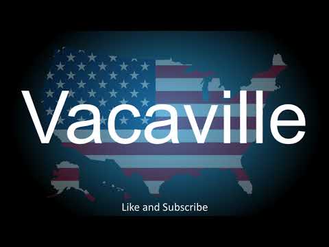 How to correctly pronounce the City in America - Vacaville.