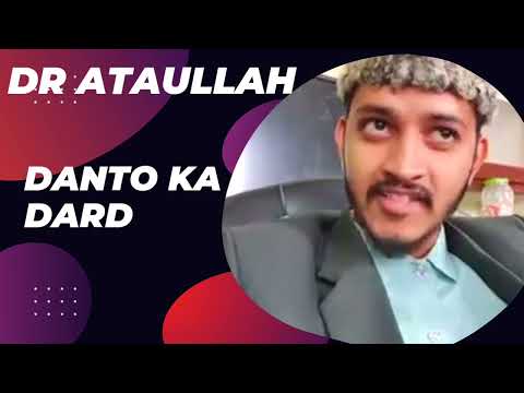 🔴Dr ATAULLAH KHAN DANTON KA DARD