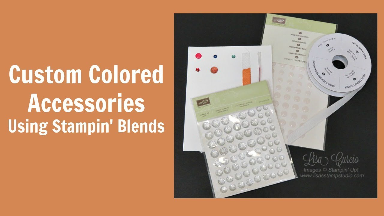Quick Crafting Tip - Custom Colored Accessories using Stampin' Blends