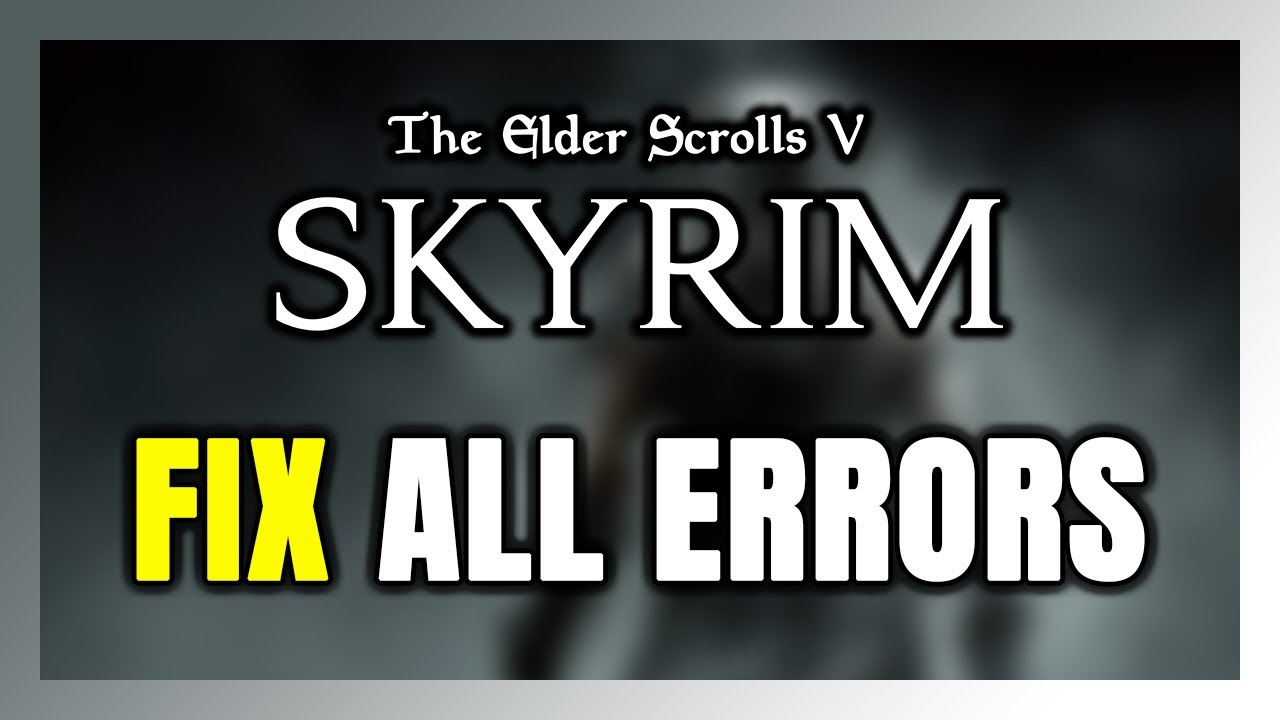 How to FIX The Elder Scrolls V Skyrim All Errors