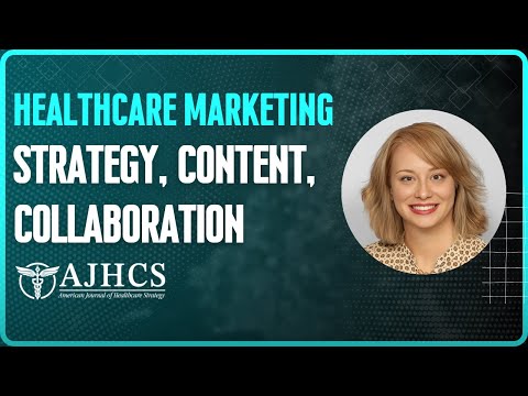 Healthcare Marketing: Strategy, Content, and Collaboration