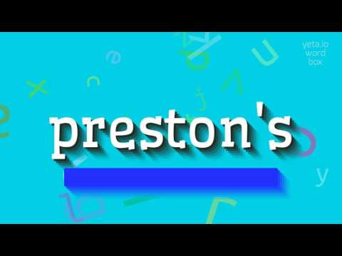 How to say "preston's"! (High Quality Voices)