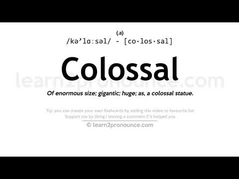 Pronunciation of Colossal | Definition of Colossal