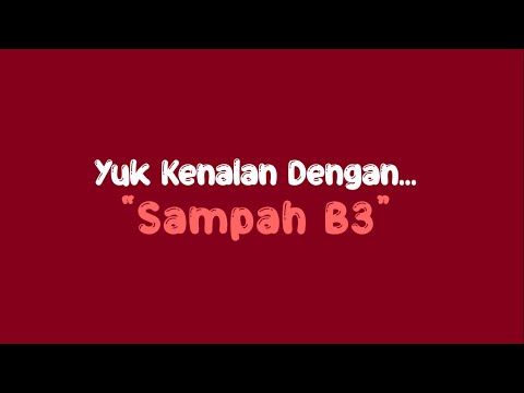 Yuk Kenalan Dengan "Sampah B3"