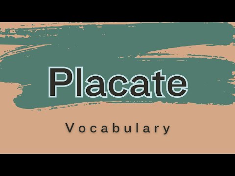 What is the meaning of Placate?
