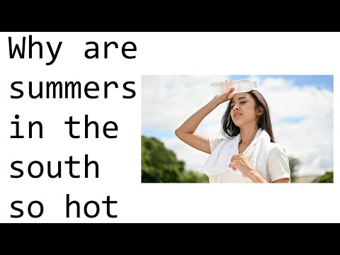 Why are Summers in the Southern States so hot