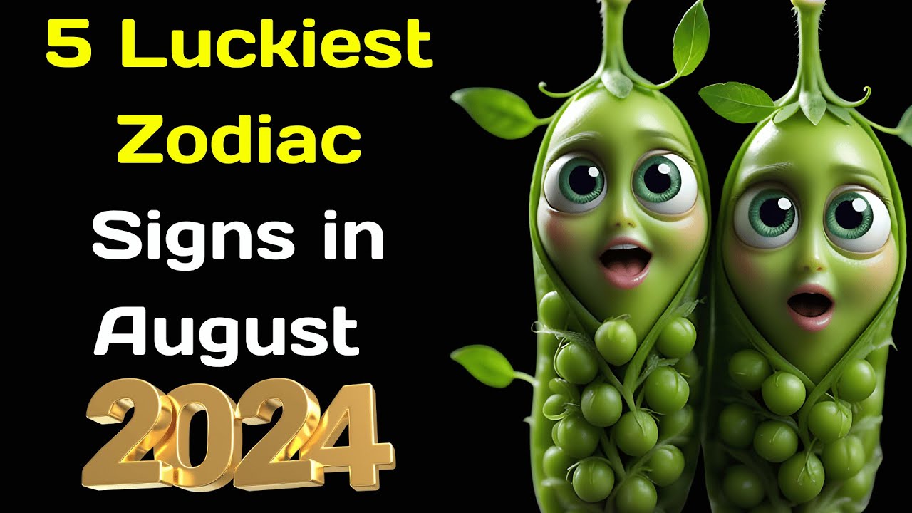 5 Luckiest Zodiac Signs in August 2024