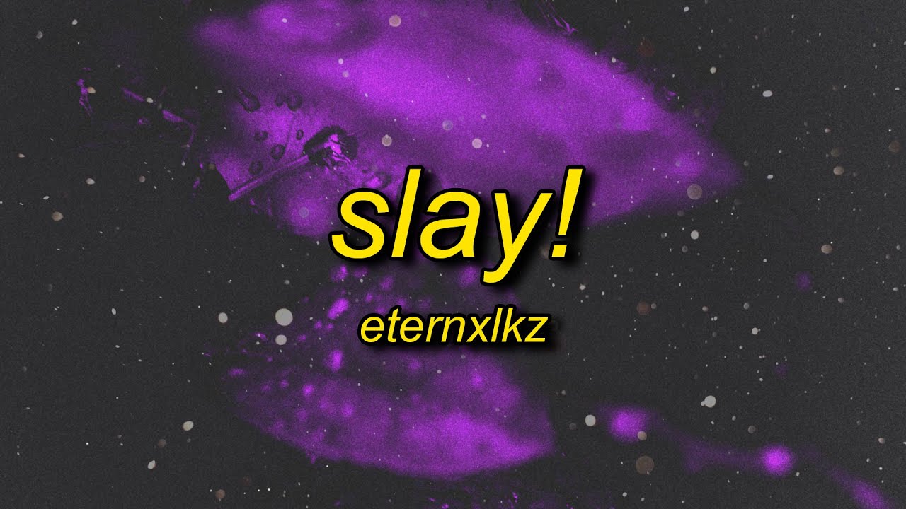Eternxlkz - SLAY!