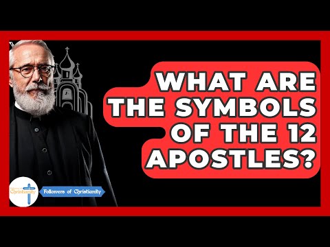 What Are The Symbols Of The 12 Apostles? - Followers Of Christianity