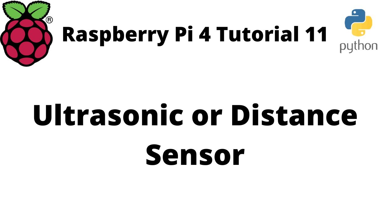 Raspberry Pi 4 Tutorial 11: Ultrasonic or Distance Sensor