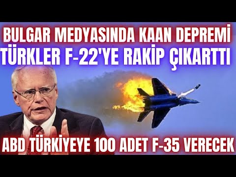 BULGAR MEDYASINDA KAAN DEPREMİ : F-22'YE RAKİP!