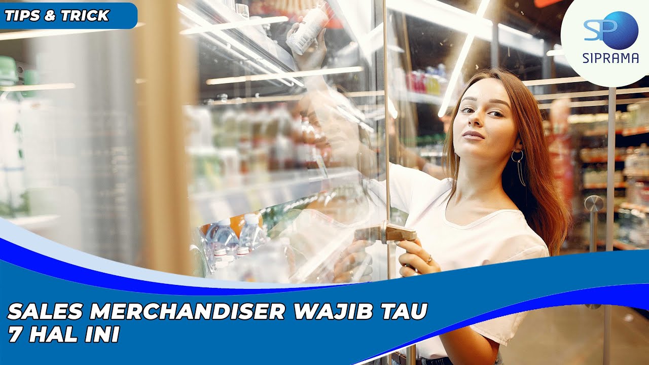 Merchandiser Wajib Tau 7 Hal ini