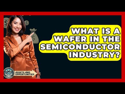 What Is A Wafer In The Semiconductor Industry? - AssetsandOpportunity.org