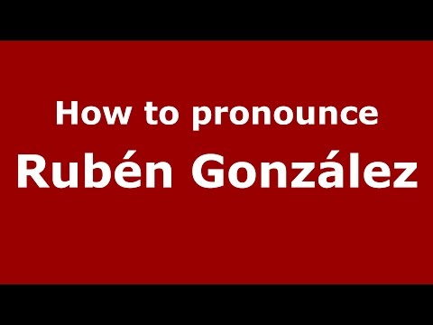 How to pronounce Rubén González (Spanish/Argentina) - PronounceNames.com