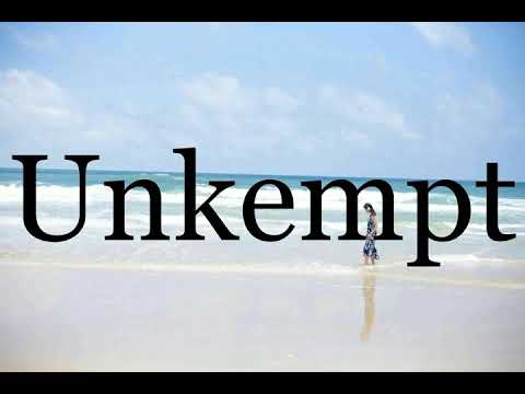How To Pronounce Unkempt🌈🌈🌈🌈🌈🌈Pronunciation Of Unkempt
