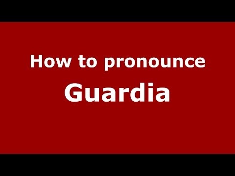 How to Pronounce Guardia - PronounceNames.com