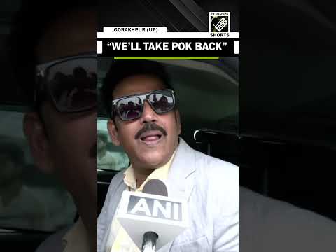 “We’ll take PoK back” BJP MP Ravi Kishan’s big claim on being voted to power in J&K