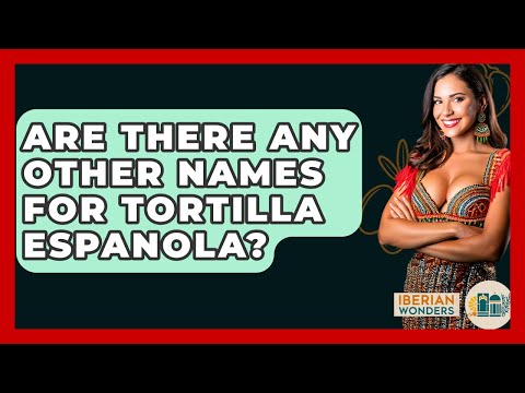 Are There Any Other Names For Tortilla Espanola? - Iberian Wonders