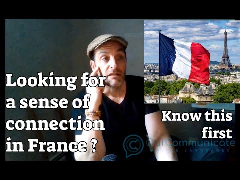 Looking for a sense of connection in France? Know this first.