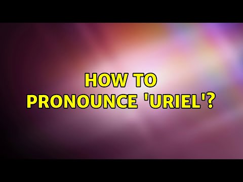 How to pronounce 'Uriel'? (2 Solutions!!)