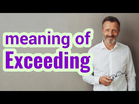 Exceeding | Definition of exceeding π π