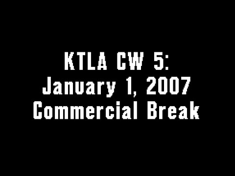 KTLA The CW 5: January 1, 2007 Commercial Break