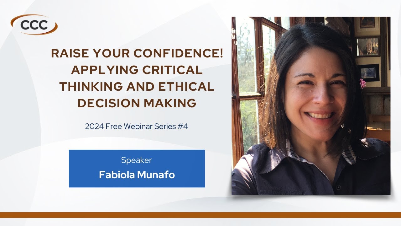 2024 Free Webinar Series #4 - Raise Your Confidence! Critical Thinking and Ethical Decision Making