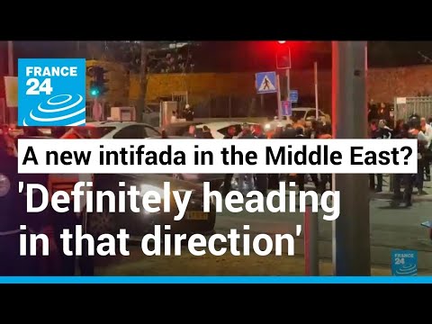 A new intifada in the Middle East? 'We're definitely heading in that direction' • FRANCE 24