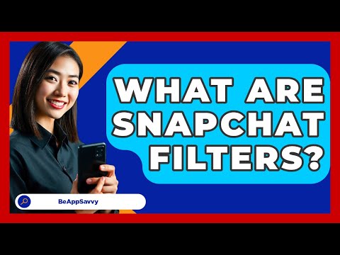What Are Snapchat Filters? - Be App Savvy
