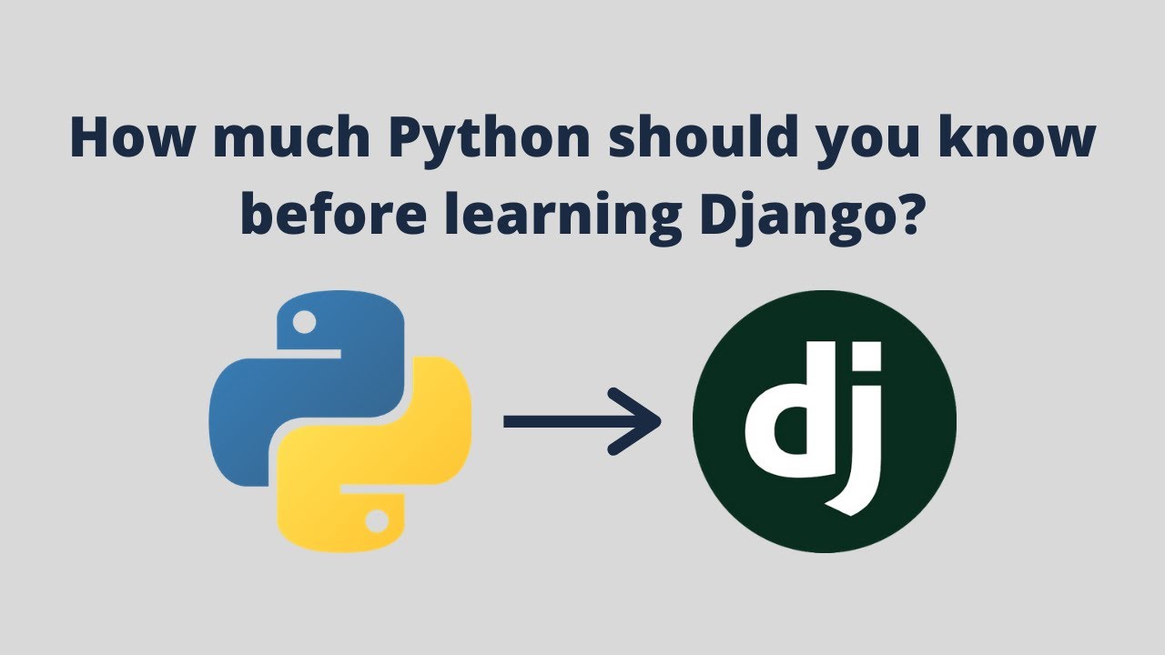 How much Python should you know before learning Django?