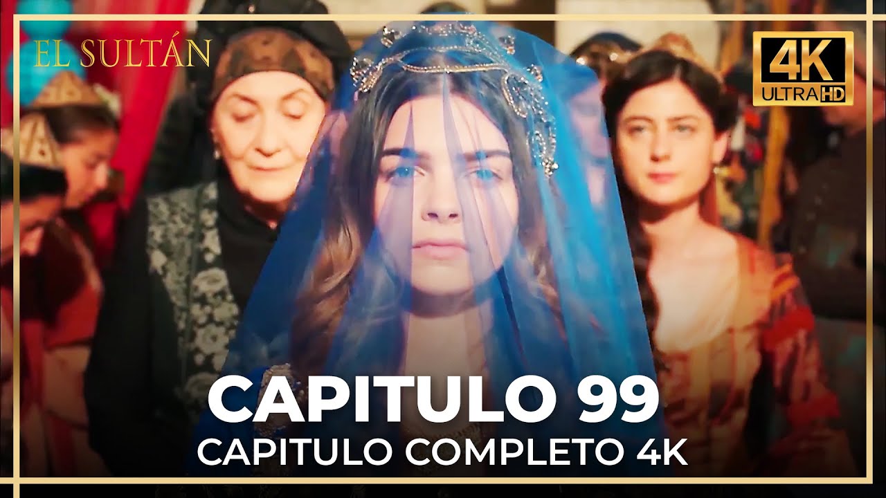 El Sultán | Capitulo 99 Completo (4K)