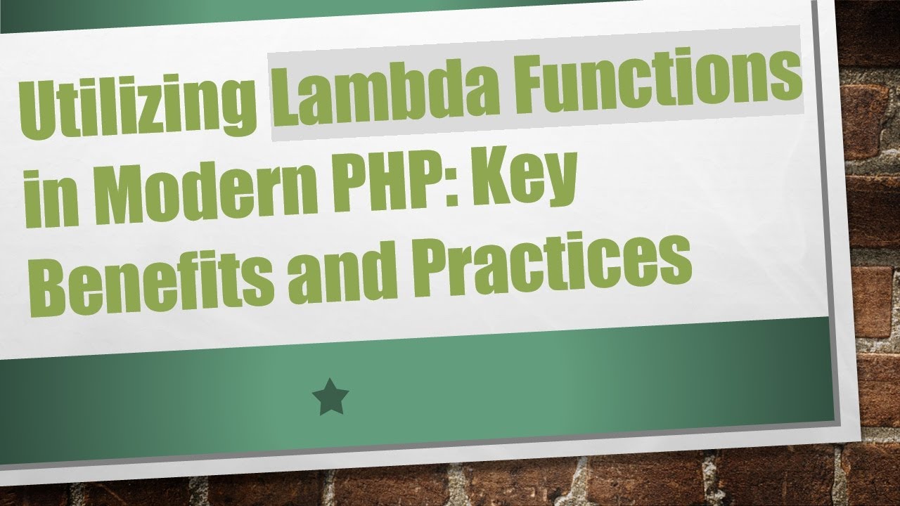 Utilizing Lambda Functions in Modern PHP: Key Benefits and Practices