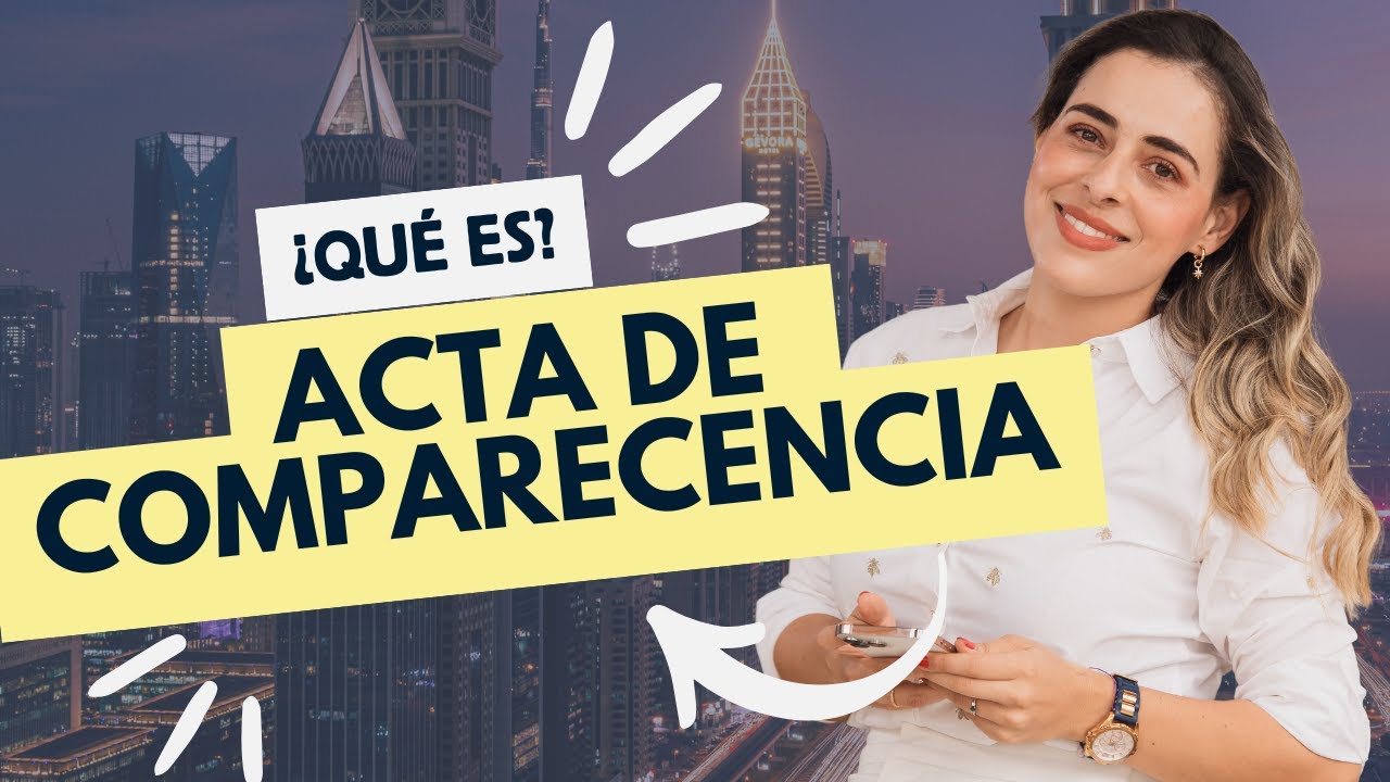 ¿Qué es el acta de comparecencia? Todo lo que necesitas saber 📄