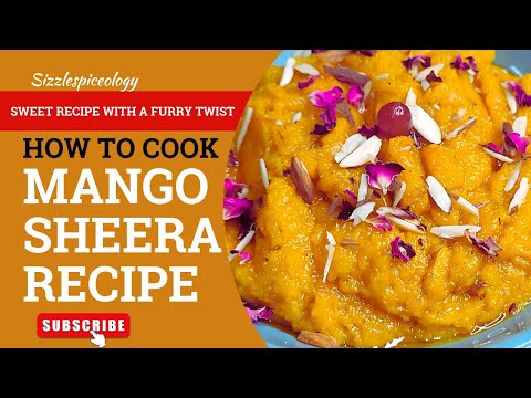 Mango Sheera Recipe | Sweet Recipe with a Furry Twist!