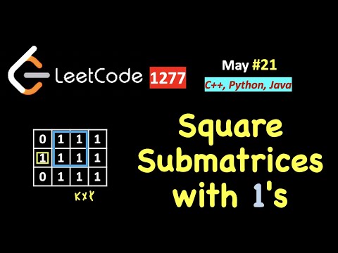 Learn Count Square Submatrices with All Ones | LeetCode 1277 | C Java Python | May LeetCoding ...