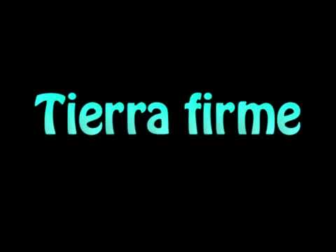 Learn How To Pronounce Tierra firme
