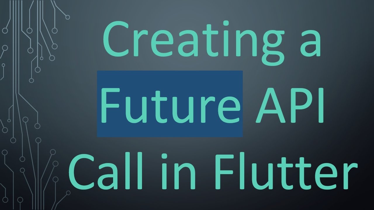 Creating a Future API Call in Flutter