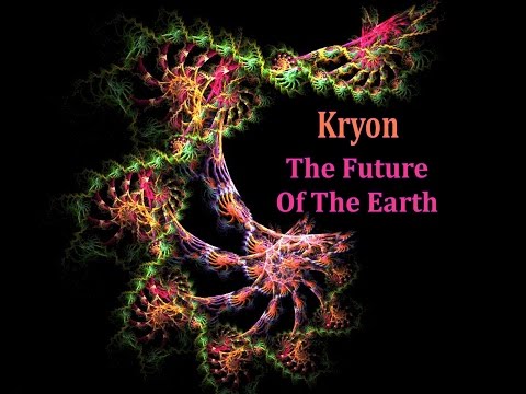 KRYON – The Future of The Earth – Advanced Civilizations Do Not Require ...