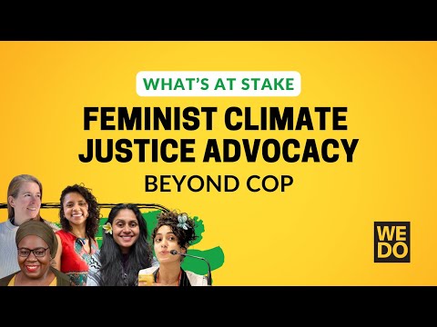 WHAT'S AT STAKE | Beyond COP: Feminist Climate Justice Advocacy