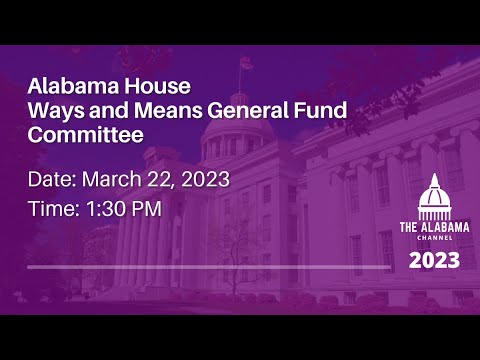Alabama House Ways and Means General Fund Committee