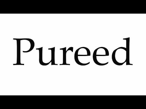 How to Pronounce Pureed