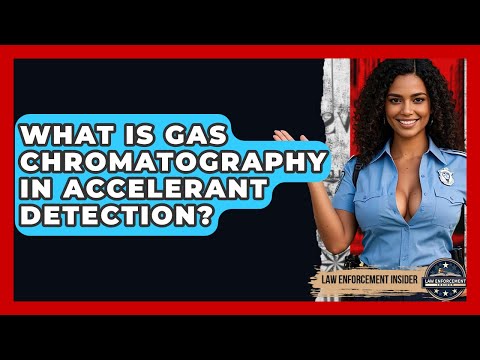 What Is Gas Chromatography In Accelerant Detection? - Law Enforcement Insider