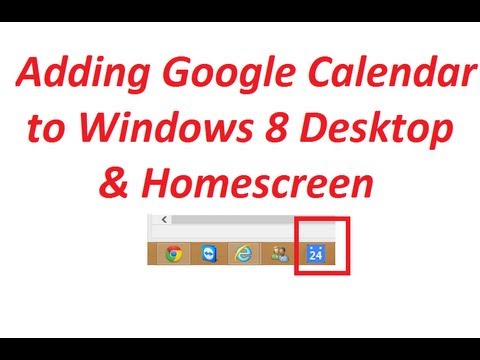 Adding Google Calendar to Windows 8 Home Screen and Desktop Taskbar (Chrome)