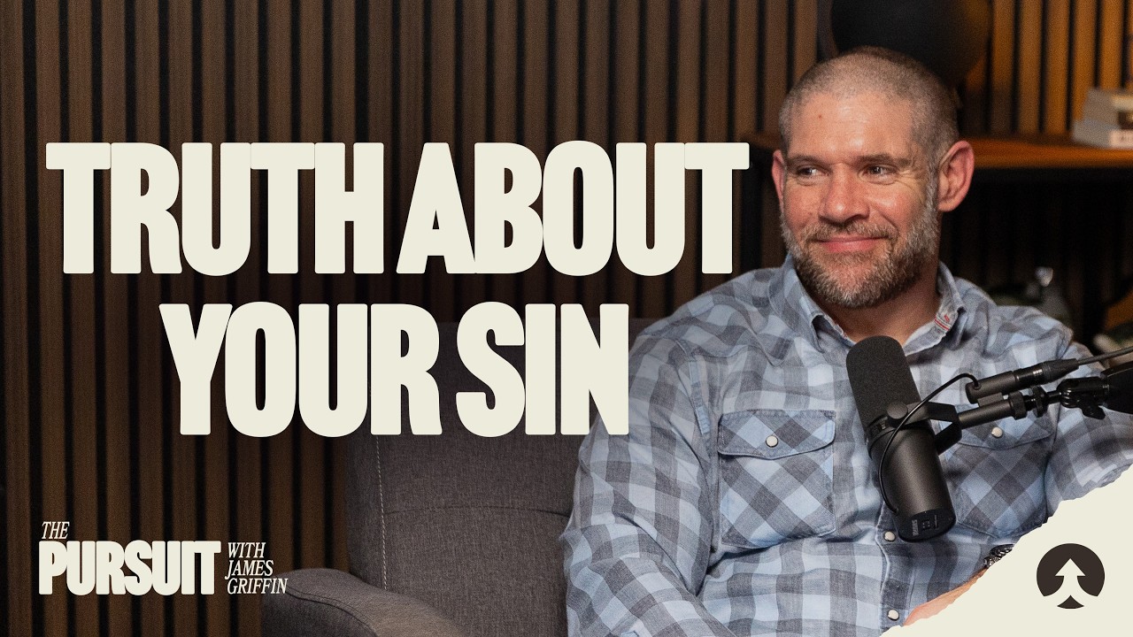 The Uncomfortable Truth About Your Sin (That Nobody Talks About) | The Pursuit with James Griffin