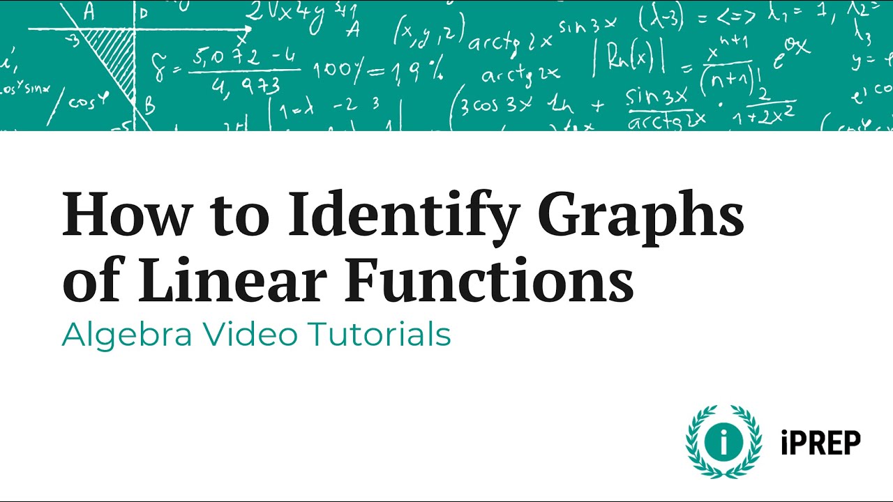 How to Identify Graphs of Linear Functions  – iPREP's Algebra Video Lessons