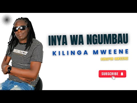 Inya wa Ngumbau - KILINGA MWEENE (Official Audio)