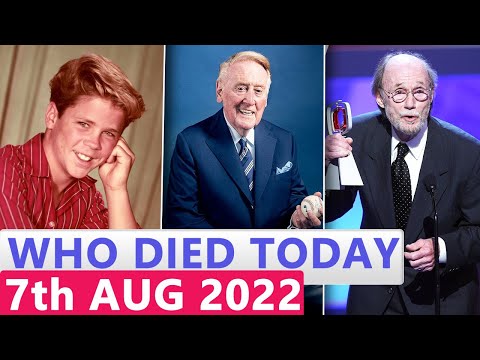 7 Famous Celebrities Who Died Today 7th August 2022