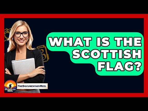 What Is The Scottish Flag? - The Documentary Reel