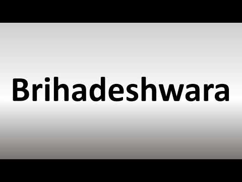 How to Pronounce Brihadeshwara